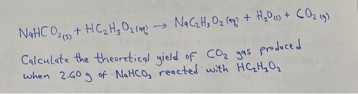 Solved NaHCO3( s)+HC2H3O2(qq)→NaC2H3O2( aq) +H2O(l)+CO2( g) | Chegg.com
