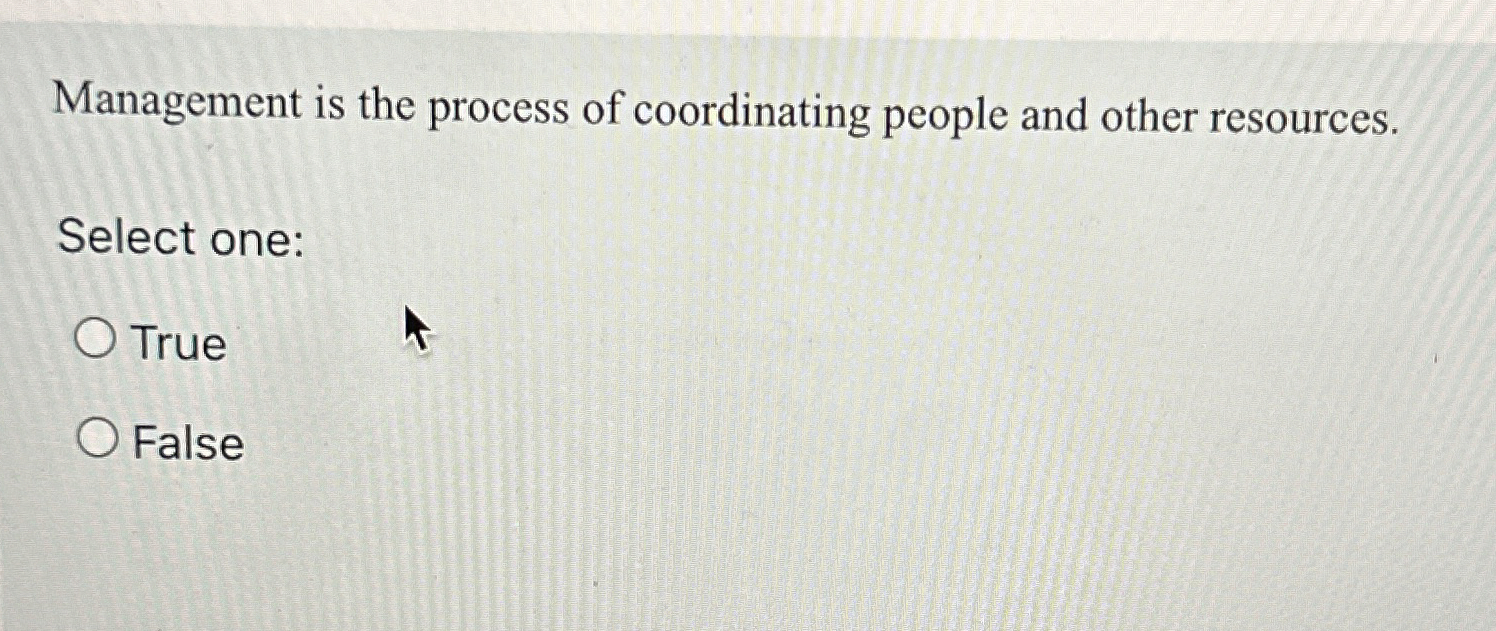 Solved Management is the process of coordinating people and | Chegg.com