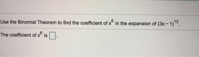 Solved Use the Binomial Theorem to find the coefficient of x | Chegg.com