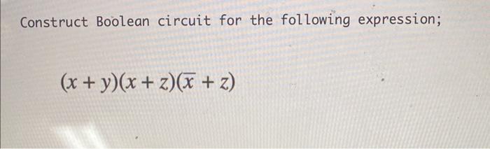 Solved Construct Boolean circuit for the following | Chegg.com