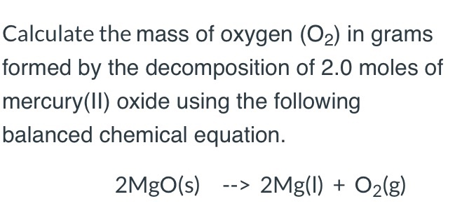Solved Calculate the mass of oxygen (O2) in grams formed by | Chegg.com