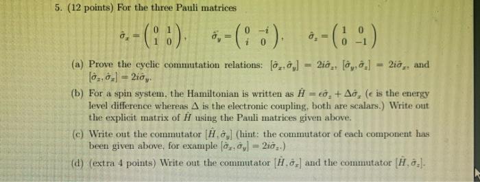 Solved 5. (12 points) For the three Pauli matrices :-) :-( | Chegg.com
