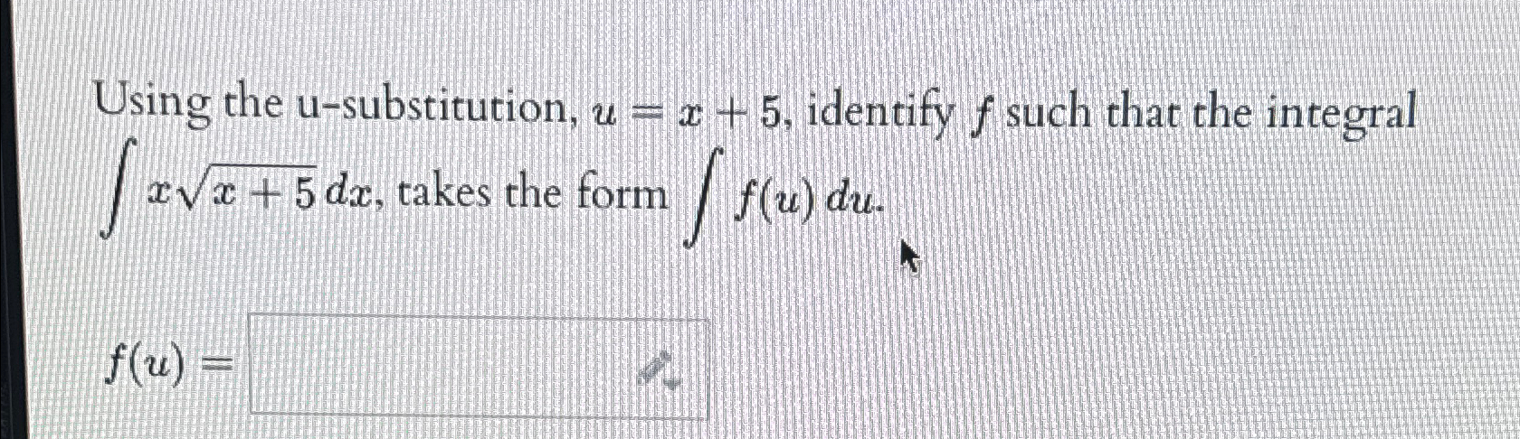 Solved Using the u-substitution, u=x+5, ﻿identify f ﻿such | Chegg.com