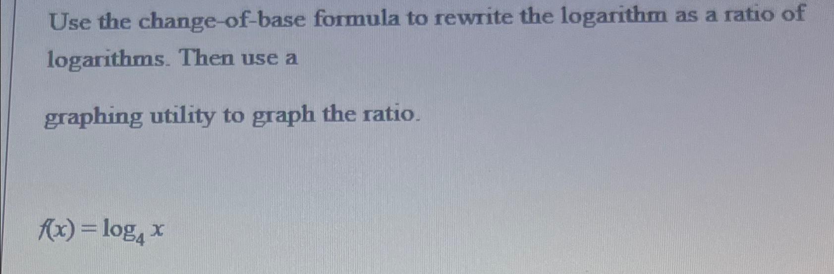 Solved Use the change-of-base formula to rewrite the | Chegg.com