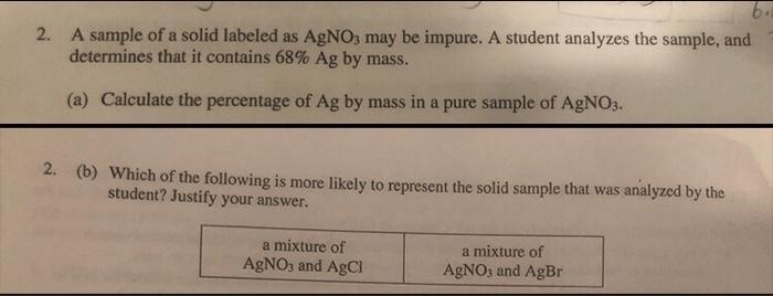 2. A sample of a solid labeled as AgNO3 may be | Chegg.com