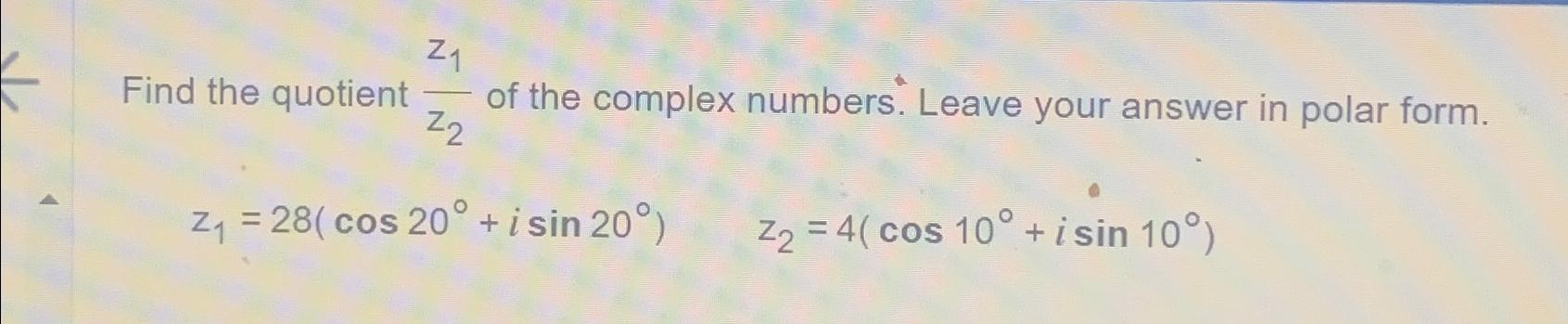 Solved Find the quotient z1z2 ﻿of the complex numbers. Leave | Chegg.com