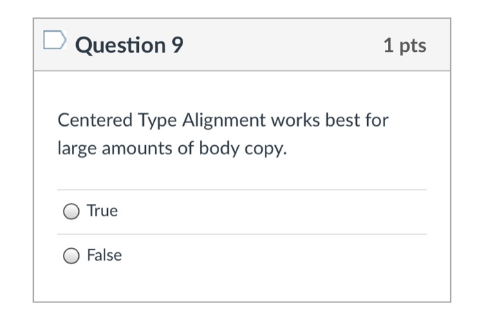 Solved Question 9 1 pts Centered Type Alignment works best | Chegg.com