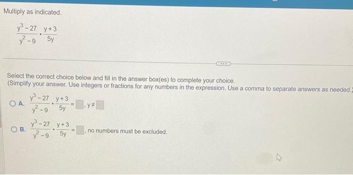 Solved Multiply as indicated. y2−9y3−27⋅5yy+3 Select the | Chegg.com