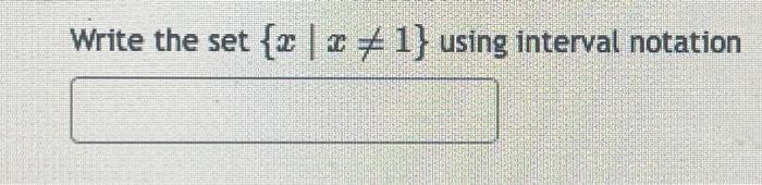 Solved Write the set {x∣x =1} using interval notation | Chegg.com