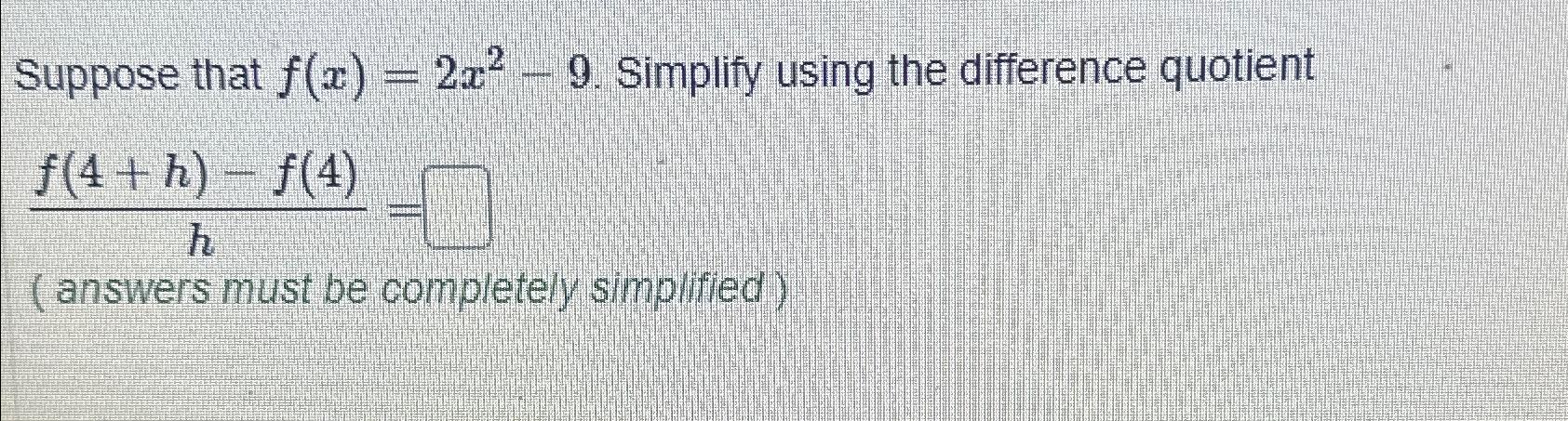 Solved Suppose that f(x)=2x2-9. ﻿Simplify using the | Chegg.com