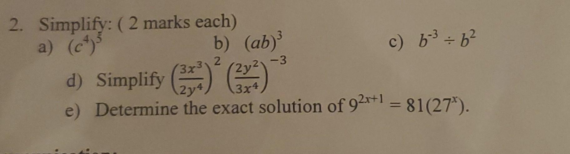 Solved 2. Simplify: ( 2 marks each) a) (c4)5 b) (ab)3 c) | Chegg.com