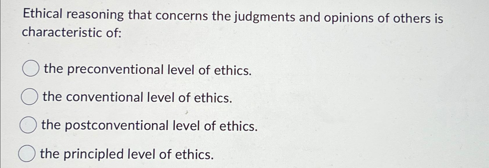 Solved Ethical reasoning that concerns the judgments and | Chegg.com