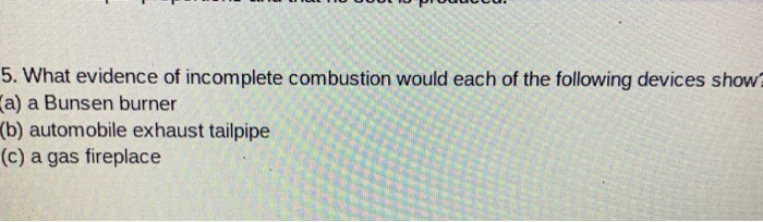 Solved 5. What evidence of incomplete combustion would each | Chegg.com