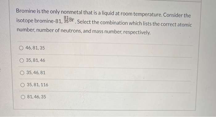 Solved Bromine is the only nonmetal that is a liquid at room | Chegg.com