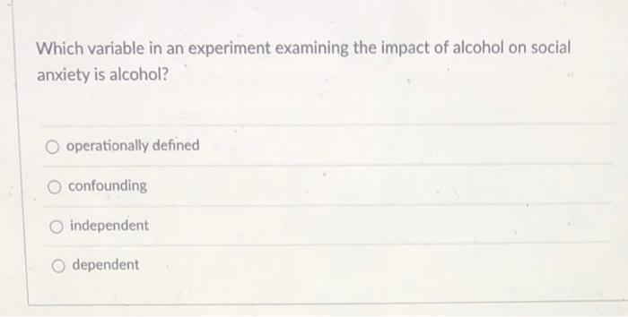 Solved Which variable in an experiment examining the impact | Chegg.com