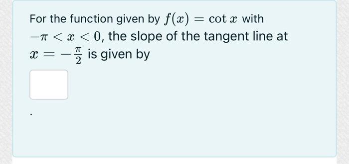 Solved For the function given by f(x)=cotx with −π | Chegg.com