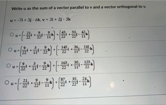 Solved Write u as the sum of a vector parallel to v and a | Chegg.com