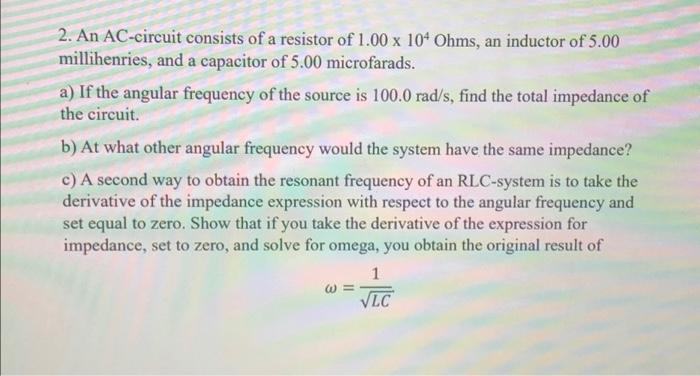 Solved 2. An AC-circuit consists of a resistor of 1.00 x 104 | Chegg.com