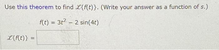 Use this theorem to find L{f(t)}. (Write your answer | Chegg.com