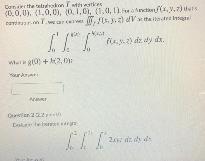 Solved Consider the tetrahedron T with vertices (0,0,0), | Chegg.com