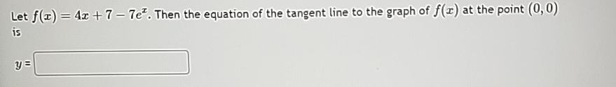 Solved Let f(x)=4x+7-7ex. ﻿Then the equation of the tangent | Chegg.com