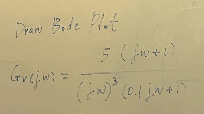 Solved Gv(jw)=(jω)3(0.1jw+1)5(jw+1)Draw Bode Plot | Chegg.com