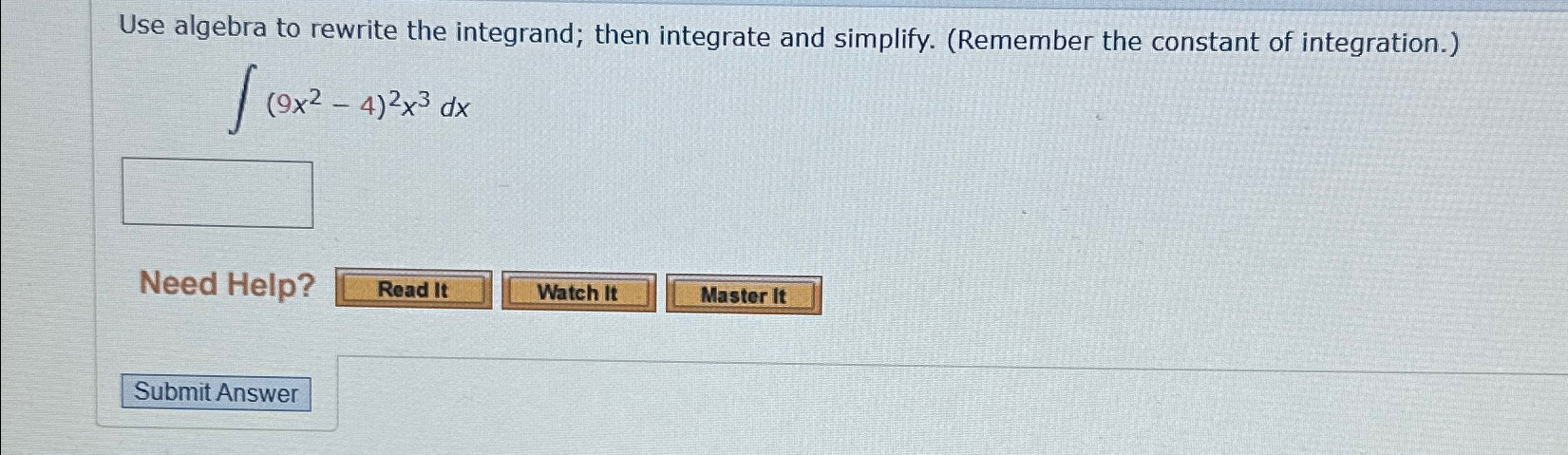 Solved Use algebra to rewrite the integrand; then integrate | Chegg.com