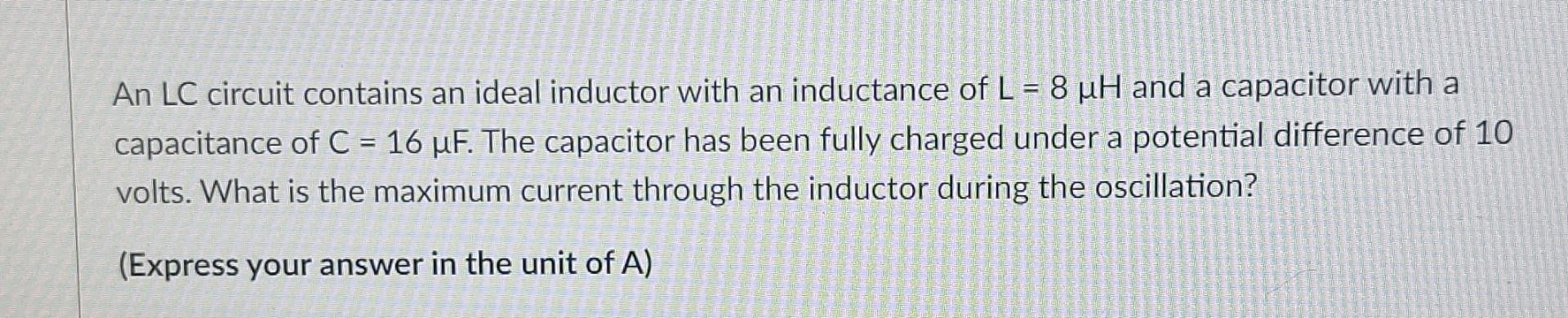 Solved An LC circuit contains an ideal inductor with an | Chegg.com