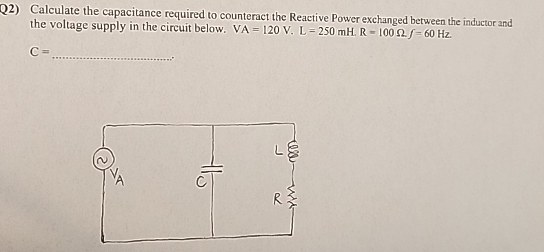 Solved Q2) ﻿Calculate the capacitance required to counteract | Chegg.com