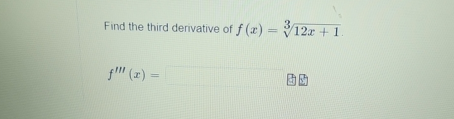 Solved Find the third derivative of f(x)=12x+13.f'''(x)= | Chegg.com