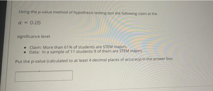Solved Using the p-value method of hypothesis testing test | Chegg.com