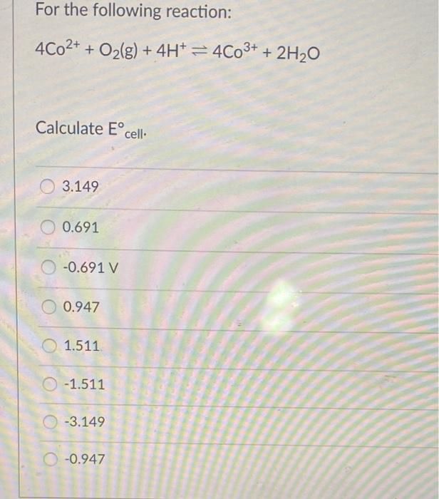 Solved For the following reaction: 4CO2+ + O2(g) + 4H+ = | Chegg.com