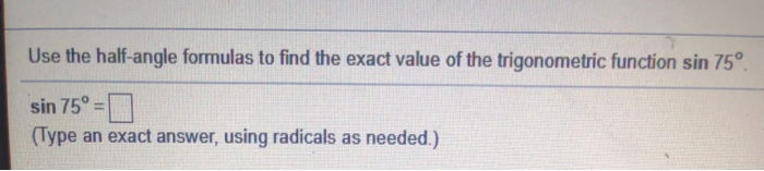 Solved Use the half-angle formulas to find the exact value | Chegg.com