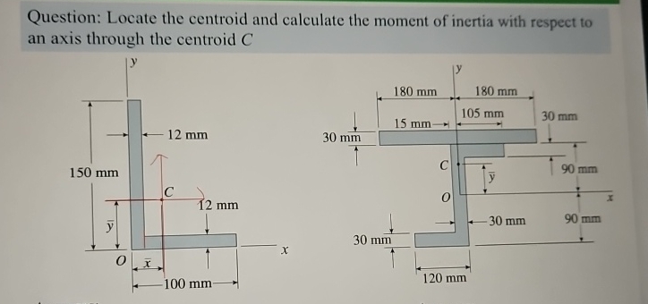 Solved Question: Locate the centroid and calculate the | Chegg.com