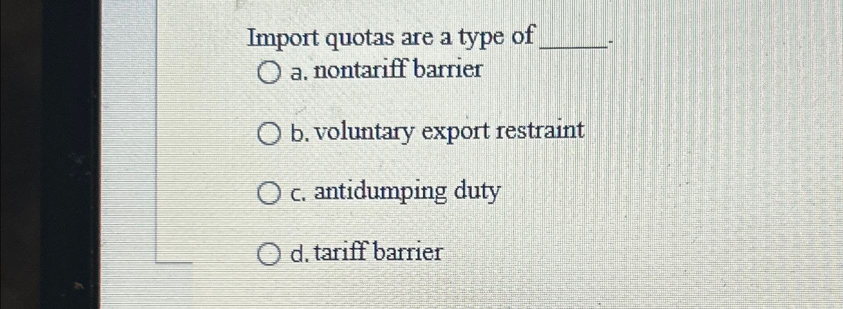 Solved Import quotas are a type ofa. ﻿nontariff barrierb. | Chegg.com