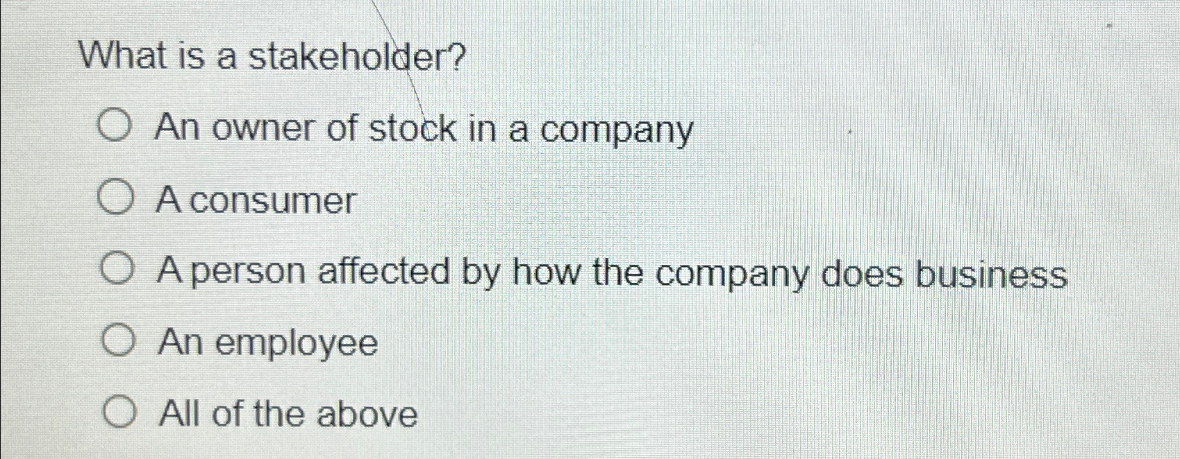Solved What is a stakeholder?An owner of stock in a companyA | Chegg.com