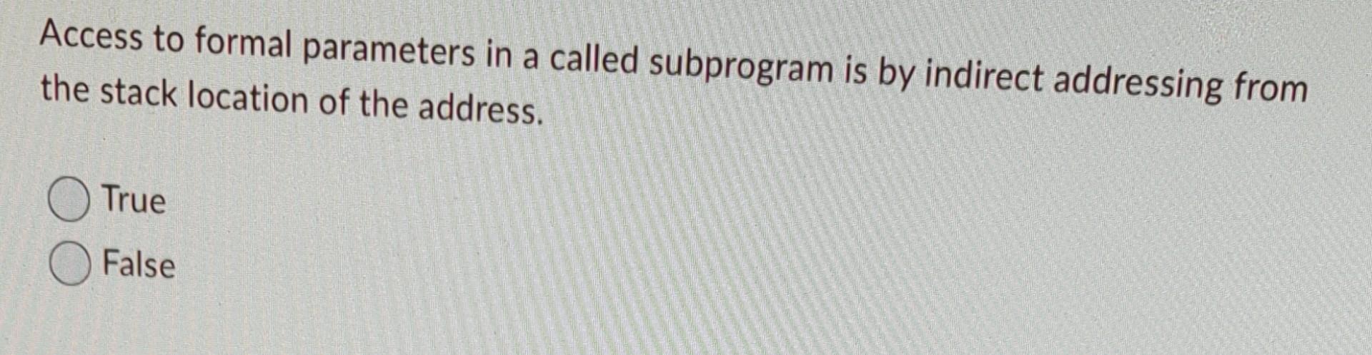 Solved Access to formal parameters in a called subprogram is | Chegg.com