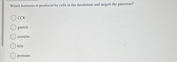 Solved Which hormone is produced by cells in the duodenum | Chegg.com