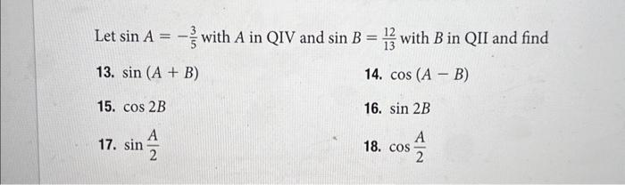 Solved Let sin A = -3/5 with A in QIV and sin B = 12/13 with | Chegg.com