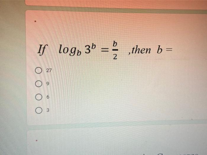 Solved If logb 3b = ,then b = 2 O 27 O9 06 3 | Chegg.com