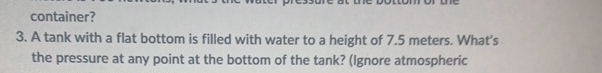Solved container?A tank with a flat bottom is filled with | Chegg.com