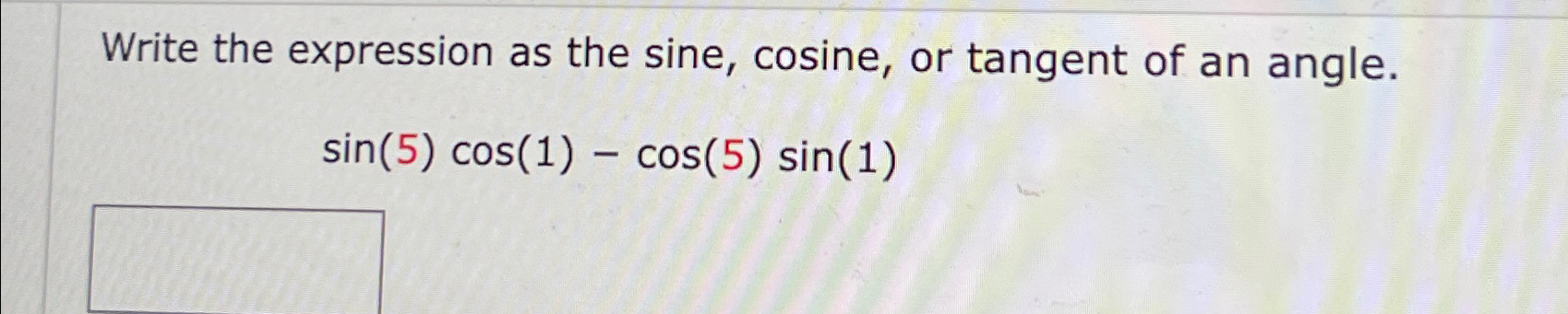 Solved Write the expression as the sine, ﻿cosine, or tangent | Chegg.com