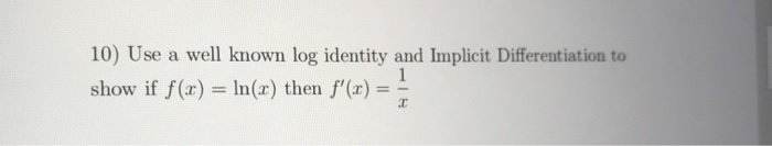 Solved 10) Use a well known log identity and Implicit | Chegg.com