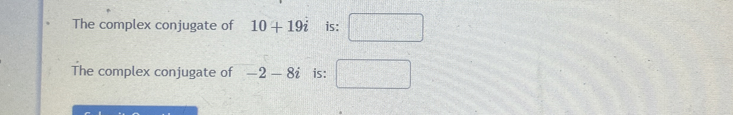 Solved The complex conjugate of 10+19i ﻿is:The complex | Chegg.com