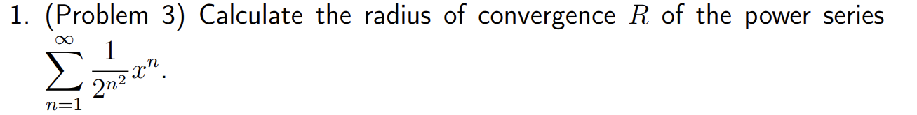 Solved (Problem 3) ﻿Calculate the radius of convergence R | Chegg.com