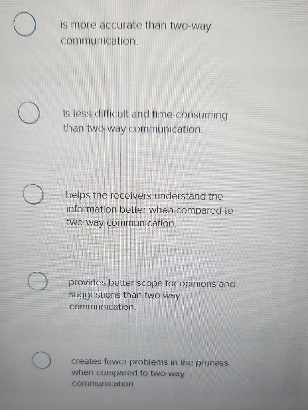 Solved An advantage of one-way communication over two-way | Chegg.com