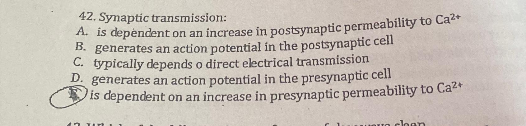 Solved Synaptic transmission:A. ﻿is dependent on an increase | Chegg.com