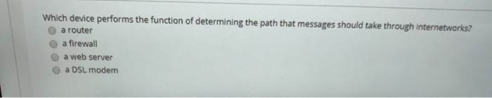 Solved Which device performs the function of determining the | Chegg.com