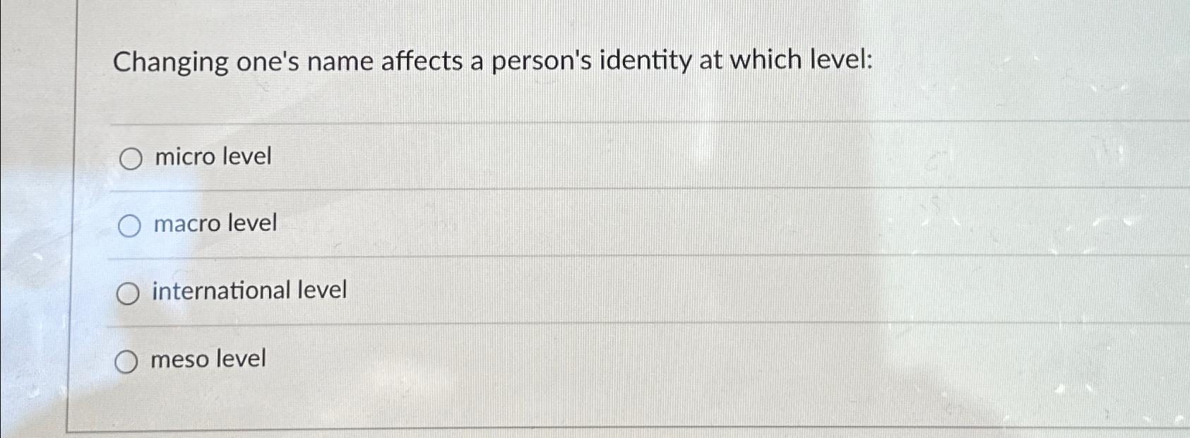 Solved Changing one's name affects a person's identity at | Chegg.com