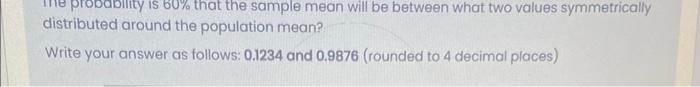 Solved The probability is 60% that the sample mean will be | Chegg.com